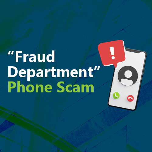 "Fraud Department" Phone Scam Reported