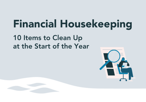 Financial Housekeeping: 10 Items to Clean Up at the Start of the Year